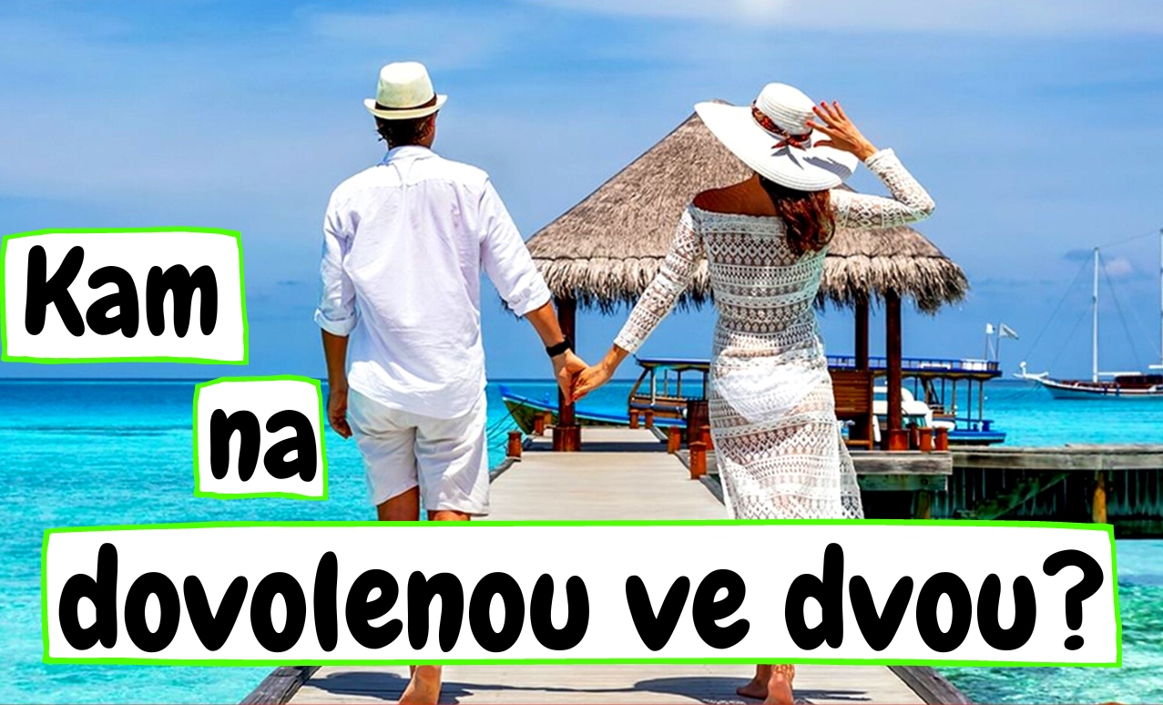 Kam vyrazit na dovolenou ve dvou [letecky] 2023: Tipy